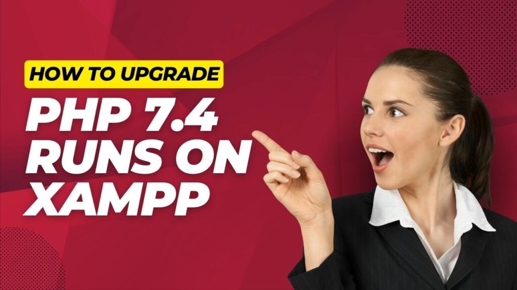How to upgrade PHP 7.4 for XAMPP on Windows – Hello I'm Long